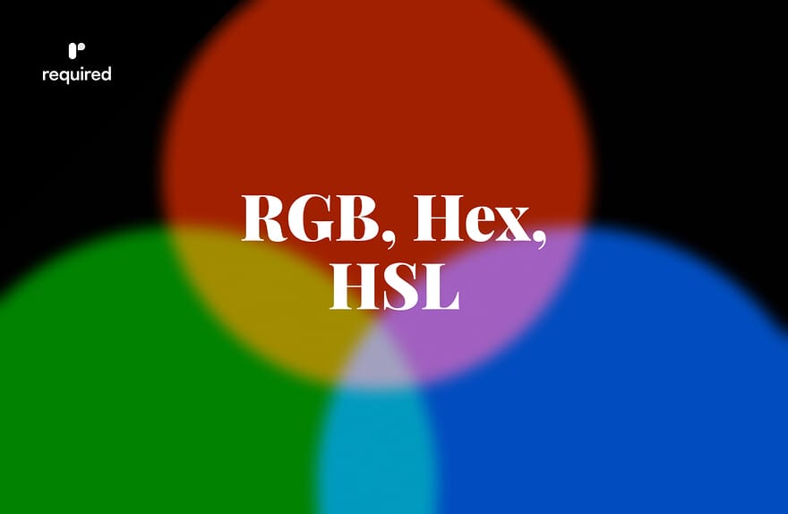 How colors work - RGB, HEX and HSL briefly explained – required